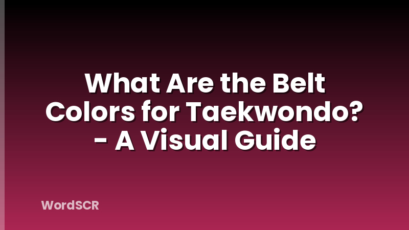 What Are The Belt Colors For Taekwondo? - A Visual Guide | WordSCR