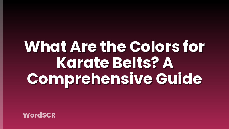 What Are The Colors For Karate Belts? A Comprehensive Guide | WordSCR