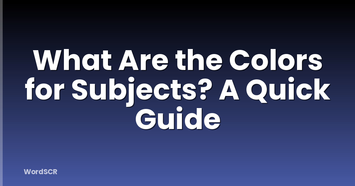 What Are The Colors For Subjects? A Quick Guide | WordSCR