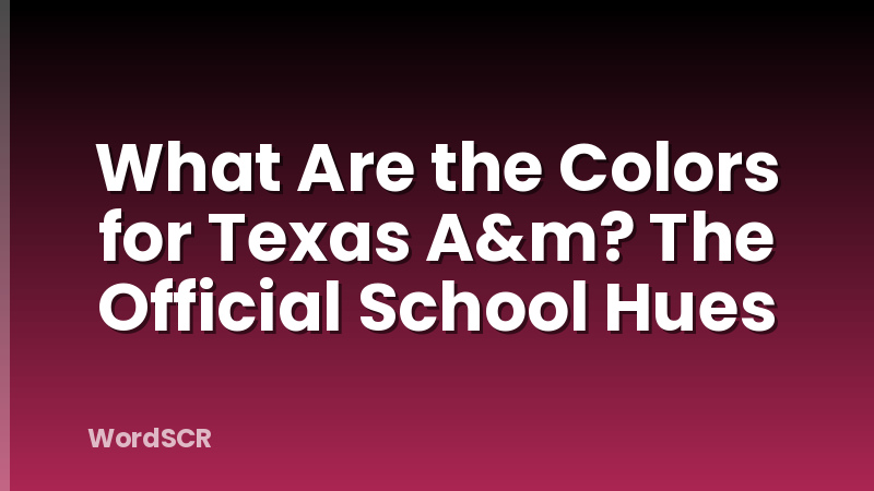 What Are The Colors For Texas A&m? The Official School Hues | WordSCR
