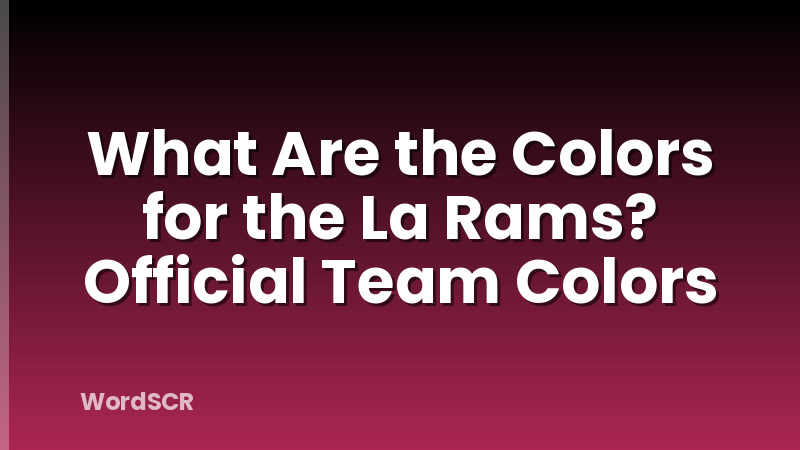 What Are The Colors For The La Rams? Official Team Colors | WordSCR