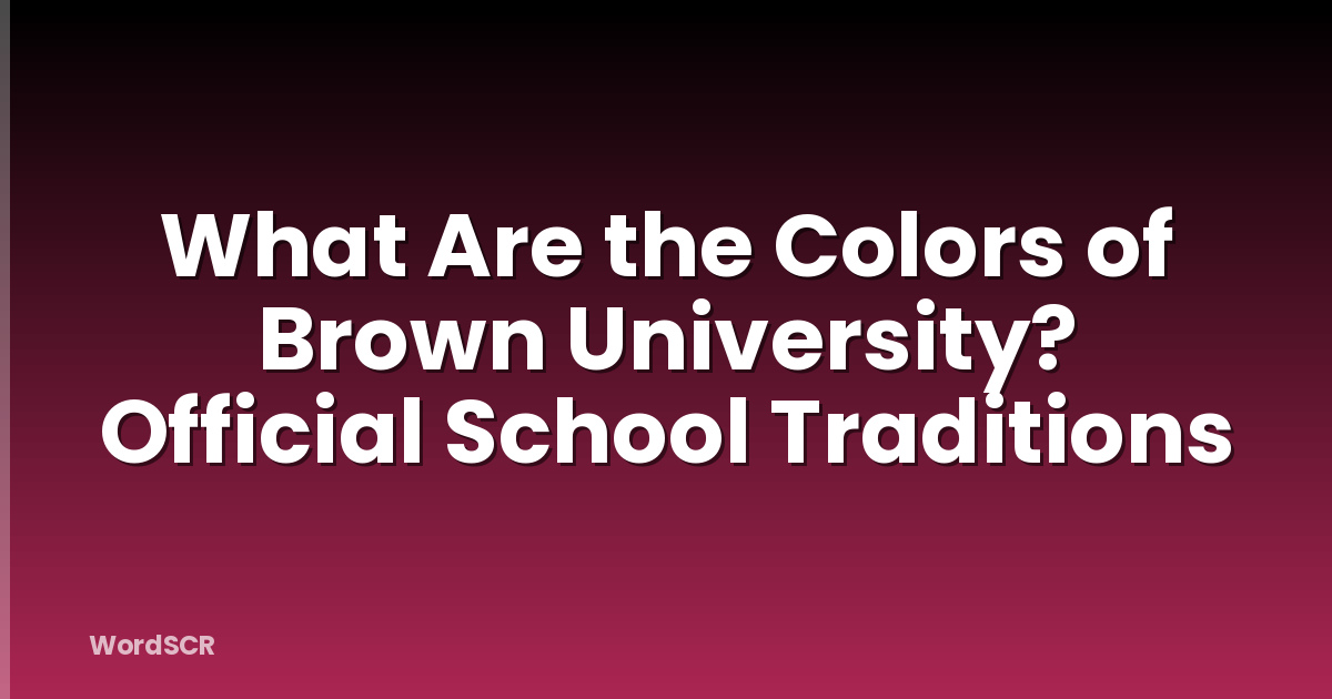 What Are The Colors Of Brown University? Official School Traditions ...