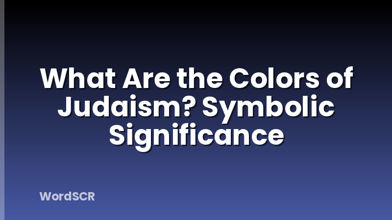 What Are The Colors Of Judaism? Symbolic Significance | WordSCR