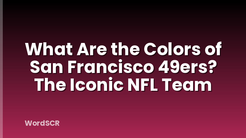 What Are The Colors Of San Francisco 49ers? The Iconic NFL Team | WordSCR