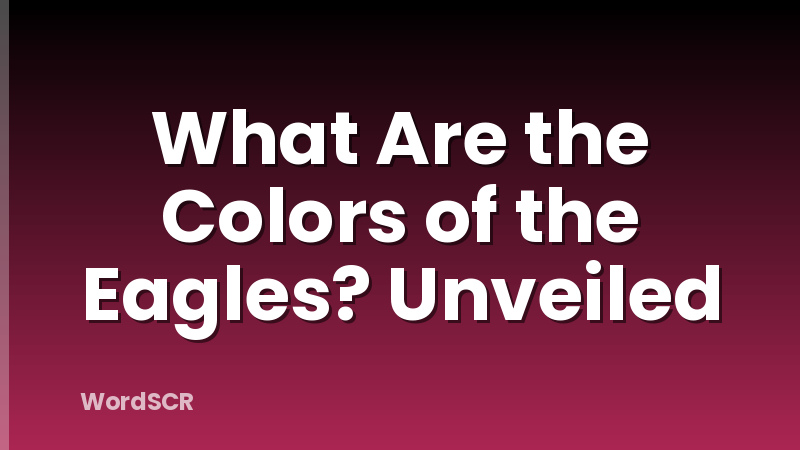 What Are The Colors Of The Eagles? Unveiled | WordSCR