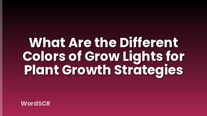What Are The Different Colors Of Grow Lights For Plant Growth ...