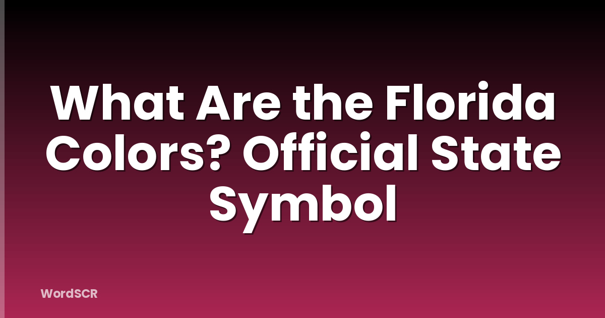 What Are The Florida Colors? Official State Symbol | WordSCR
