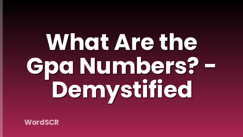 What Are The Gpa Numbers? - Demystified | WordSCR