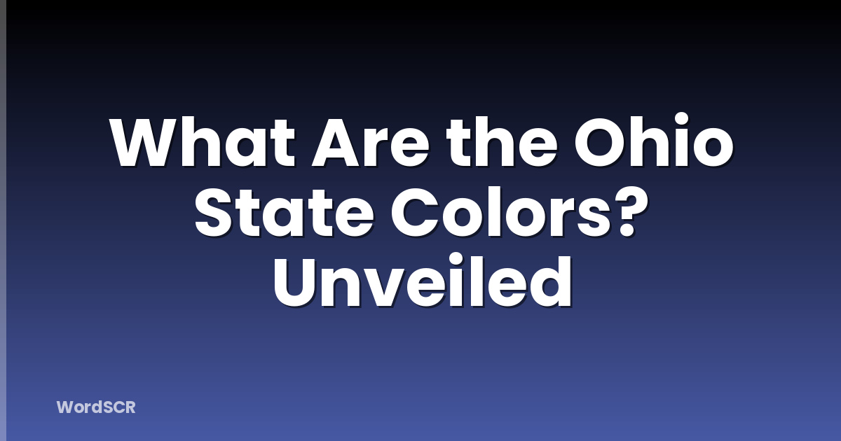 What Are The Ohio State Colors? Unveiled | WordSCR