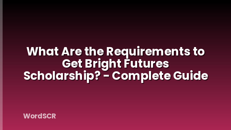 What Are The Requirements To Get Bright Futures Scholarship? - Complete ...
