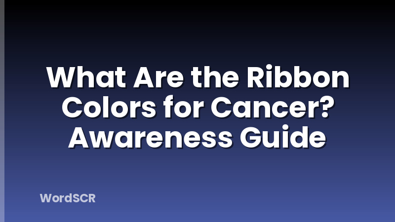 What Are The Ribbon Colors For Cancer? Awareness Guide | WordSCR