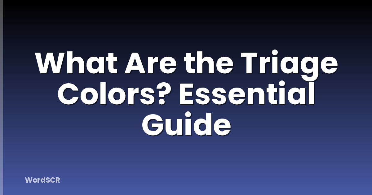 What Are The Triage Colors? Essential Guide | WordSCR