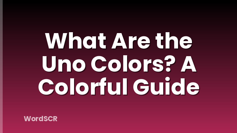 What Are The Uno Colors? A Colorful Guide | WordSCR