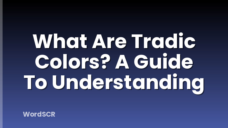 What Are Tradic Colors? A Guide To Understanding | WordSCR