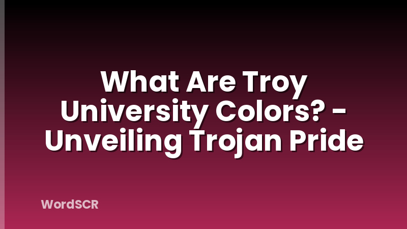 What Are Troy University Colors? - Unveiling Trojan Pride | WordSCR