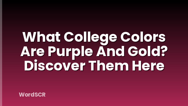 What College Colors Are Purple And Gold? Discover Them Here | WordSCR