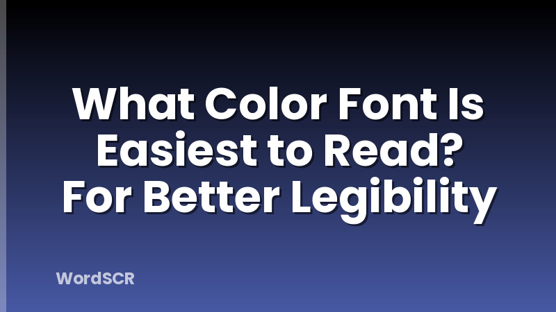 What Color Font Is Easiest To Read? For Better Legibility | WordSCR