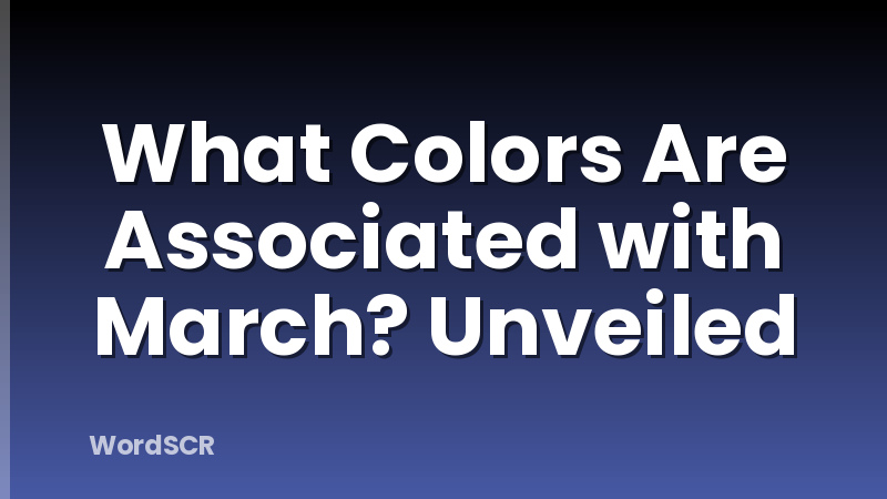What Colors Are Associated With March? Unveiled | WordSCR