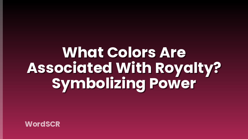 What Colors Are Associated With Royalty? Symbolizing Power | WordSCR