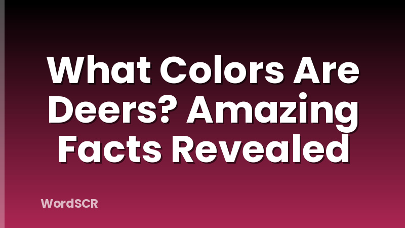What Colors Are Deers? Amazing Facts Revealed | WordSCR