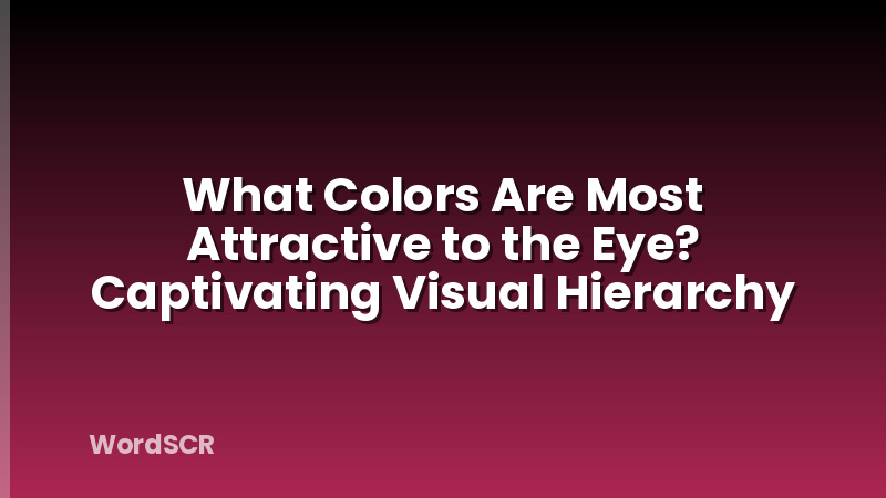 What Colors Are Most Attractive To The Eye? Captivating Visual ...