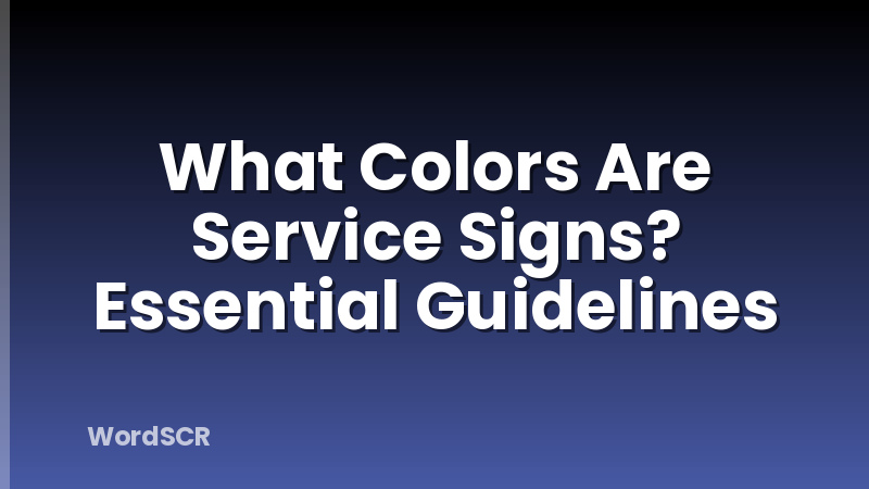 What Colors Are Service Signs? Essential Guidelines | WordSCR