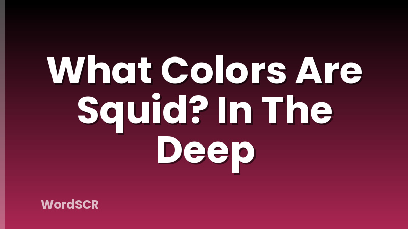 What Colors Are Squid? In The Deep | WordSCR