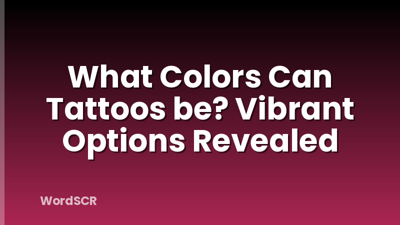 What Colors Can Tattoos Be? Vibrant Options Revealed | WordSCR