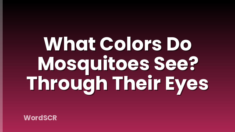 What Colors Do Mosquitoes See? Through Their Eyes | WordSCR