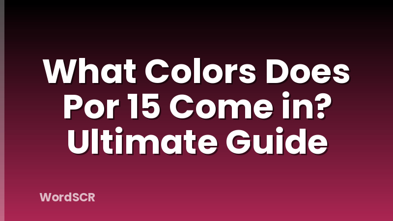 What Colors Does Por 15 Come In? Ultimate Guide | WordSCR