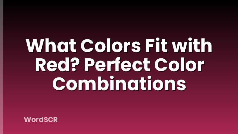 What Colors Fit With Red? Perfect Color Combinations | WordSCR