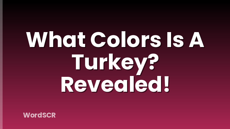 What Colors Is A Turkey? Revealed! | WordSCR