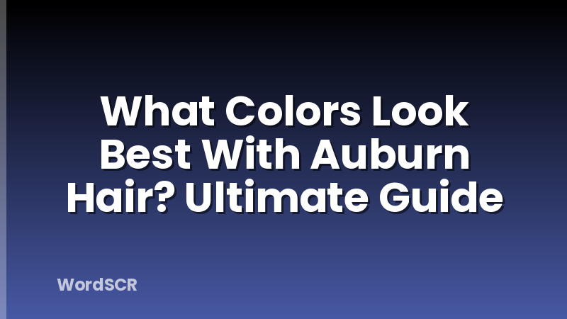 What Colors Look Best With Auburn Hair? Ultimate Guide | WordSCR