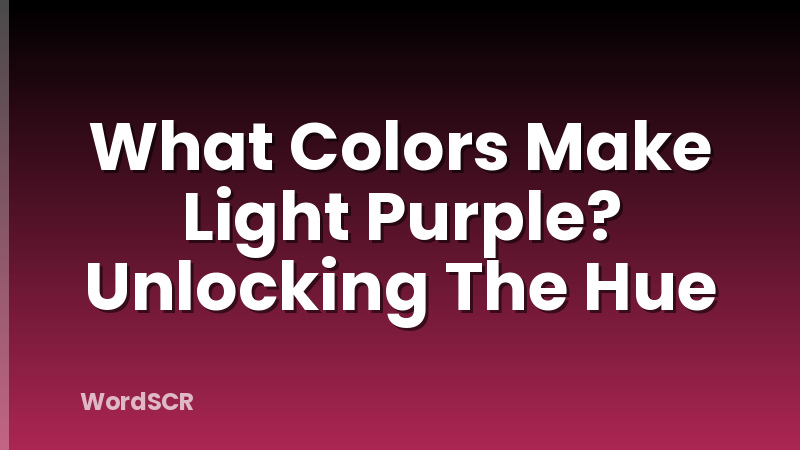 What Colors Make Light Purple? Unlocking The Hue | WordSCR