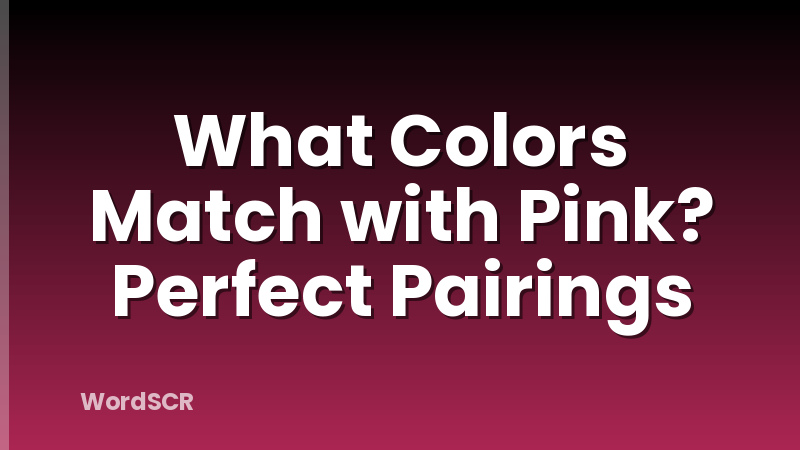 What Colors Match With Pink? Perfect Pairings | WordSCR
