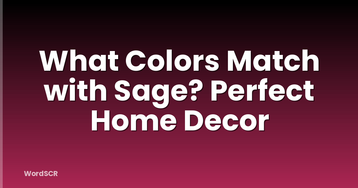 What Colors Match With Sage? Perfect Home Decor | WordSCR
