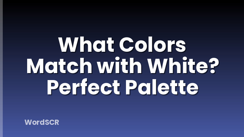What Colors Match With White? Perfect Palette | WordSCR