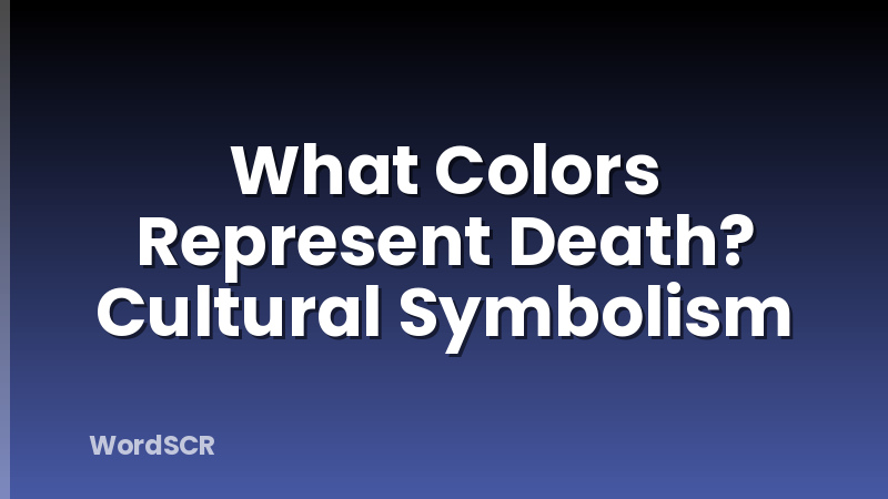What Colors Represent Death? Cultural Symbolism | WordSCR