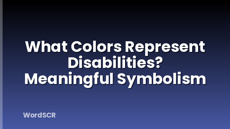 What Colors Represent Disabilities? Meaningful Symbolism | WordSCR
