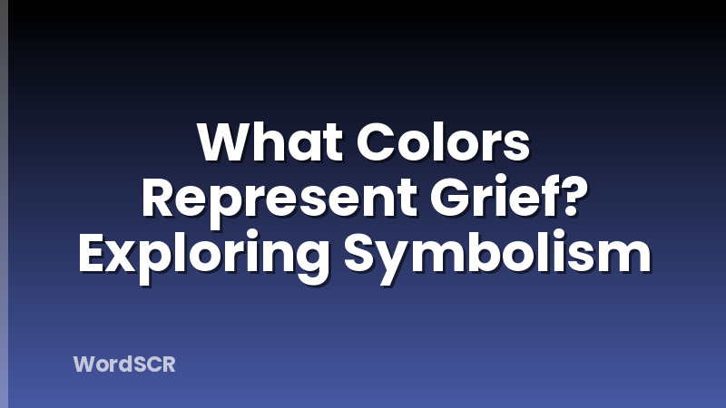 What Colors Represent Grief? Exploring Symbolism | WordSCR