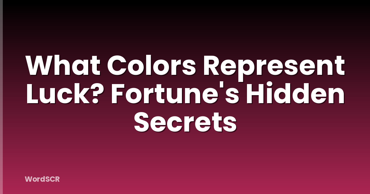 What Colors Represent Luck? Fortune's Hidden Secrets | WordSCR