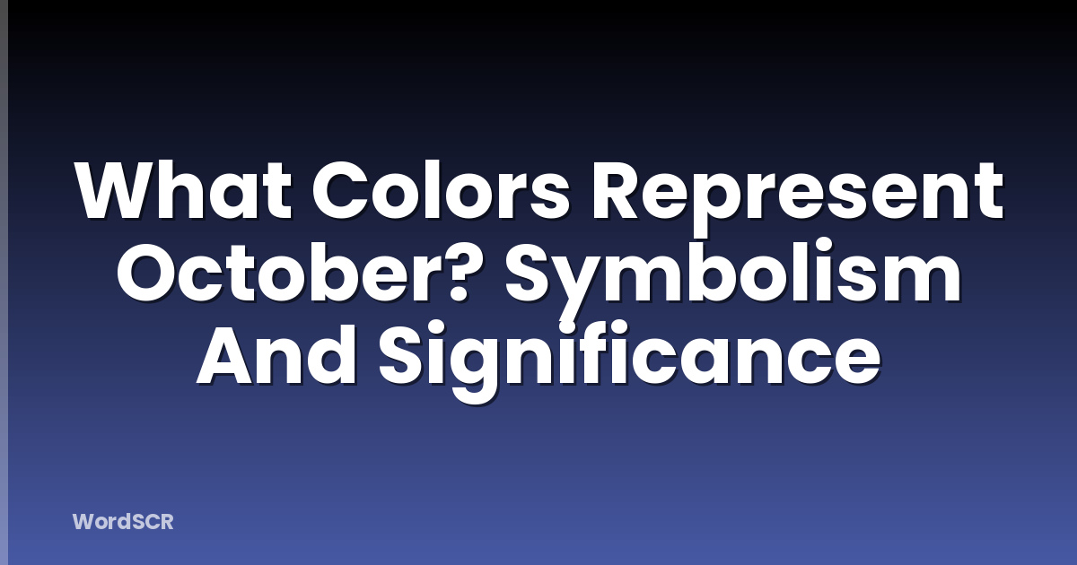 What Colors Represent October? Symbolism And Significance | WordSCR