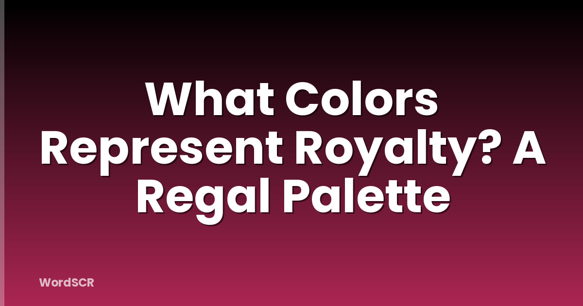 What Colors Represent Royalty? A Regal Palette | WordSCR
