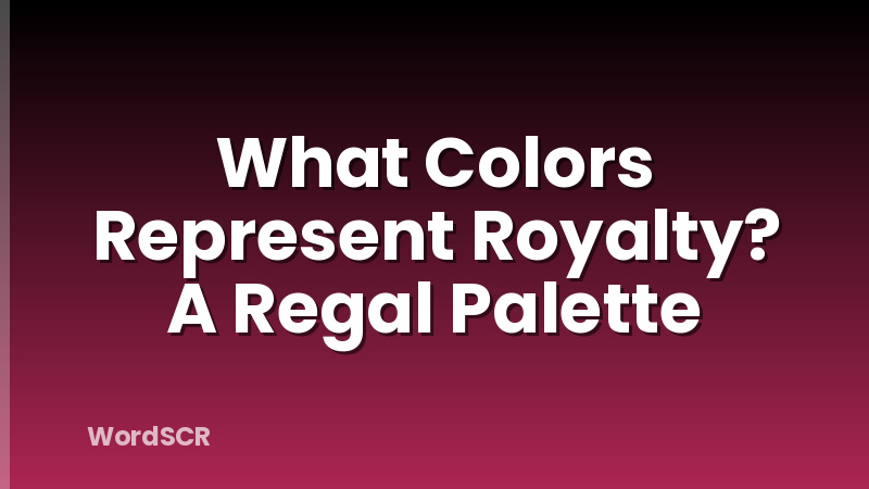 What Colors Represent Royalty? A Regal Palette | WordSCR