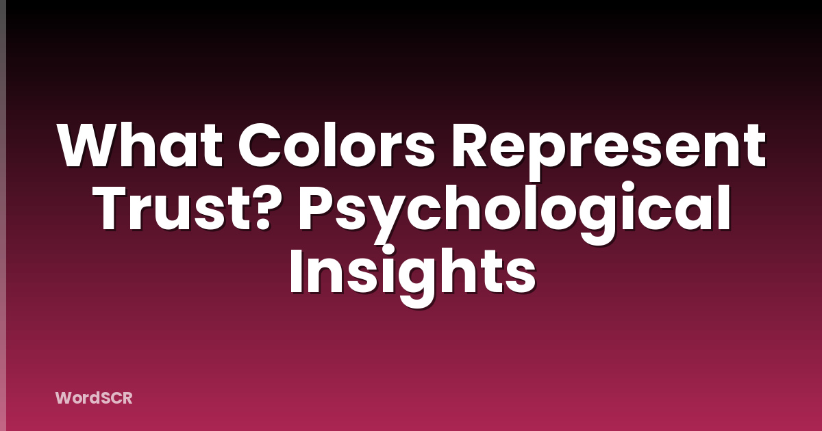 What Colors Represent Trust? Psychological Insights | WordSCR