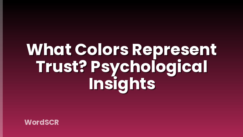 What Colors Represent Trust? Psychological Insights | WordSCR