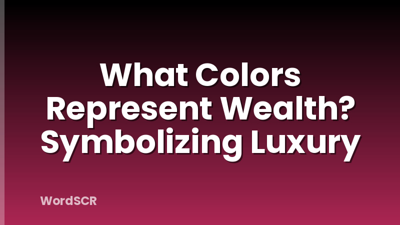 What Colors Represent Wealth? Symbolizing Luxury | WordSCR