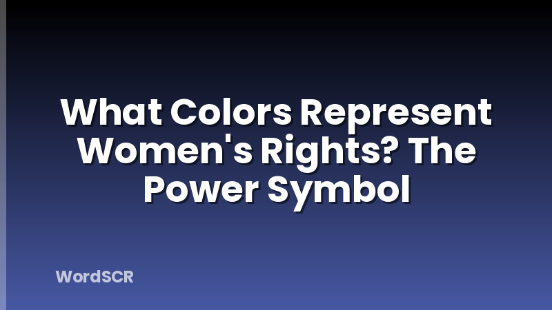 What Colors Represent Women's Rights? The Power Symbol | WordSCR