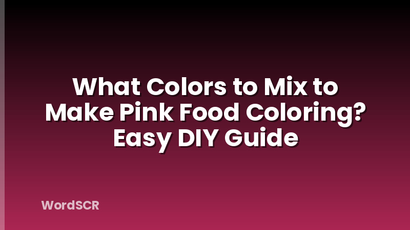 What Colors To Mix To Make Pink Food Coloring? Easy DIY Guide | WordSCR