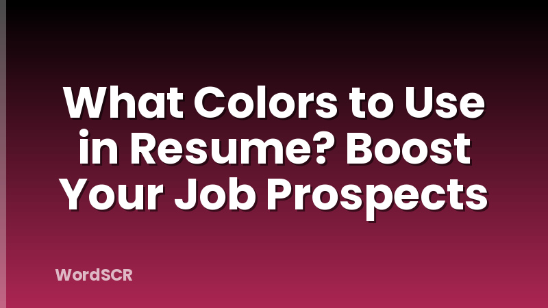 What Colors To Use In Resume? Boost Your Job Prospects | WordSCR